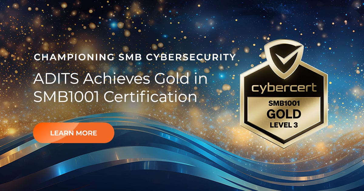 ADITS Achieves SMB1001 Gold Certification – Cyber Security Certification